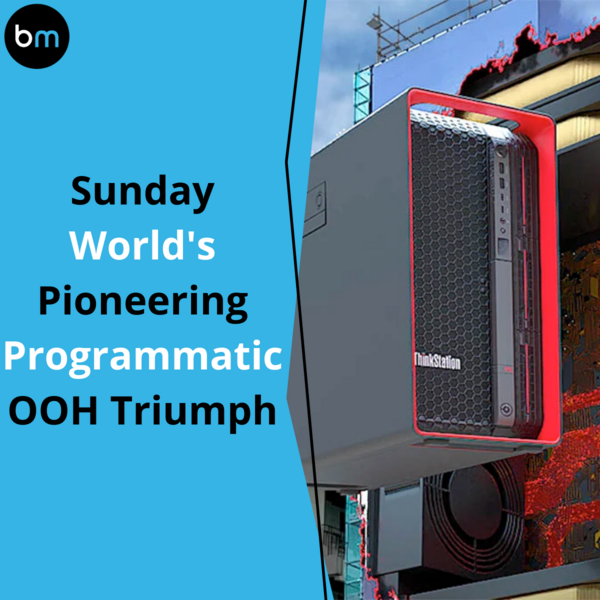 Sunday World's Pioneering Programmatic OOH Triumph